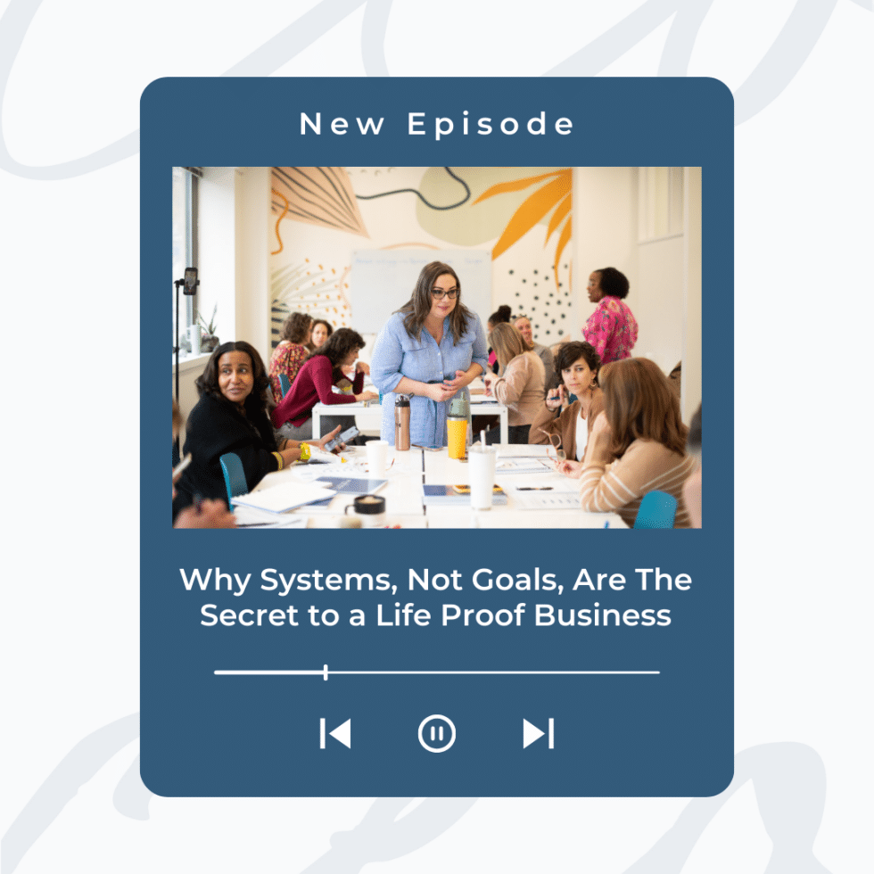 Systems vs. Goals: How to Build a Life-Proof Business